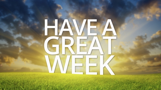 Have a Great Week Still | 4Thought Media | SermonSpice